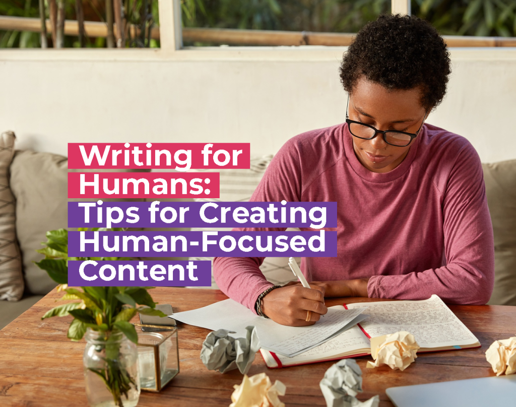 Writing for Humans: Tips for Creating Human-Focused Content - Progital